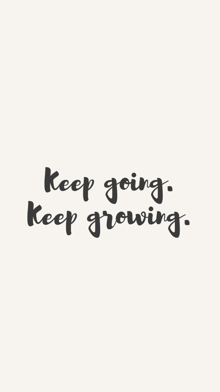 Keep Going Keep Growing Minimalist Wallpaper | Background FREE Download ...